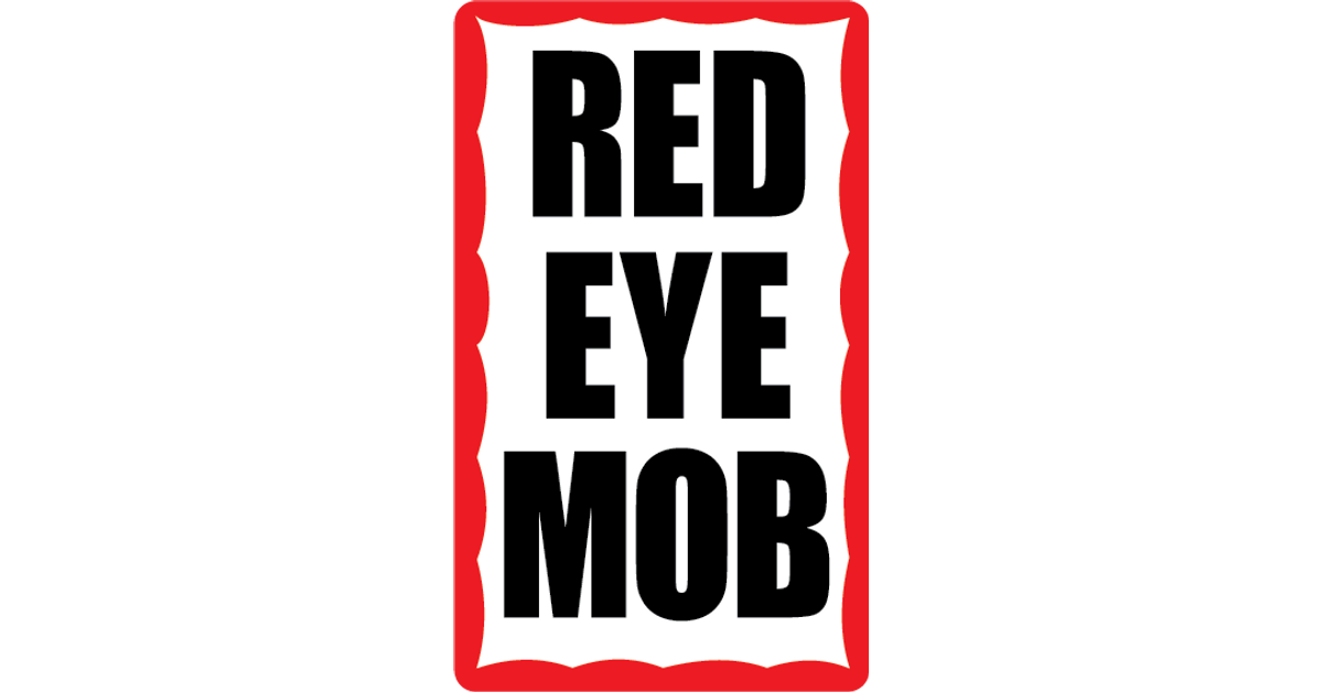 RED EYE MOB – Red Eye Mob